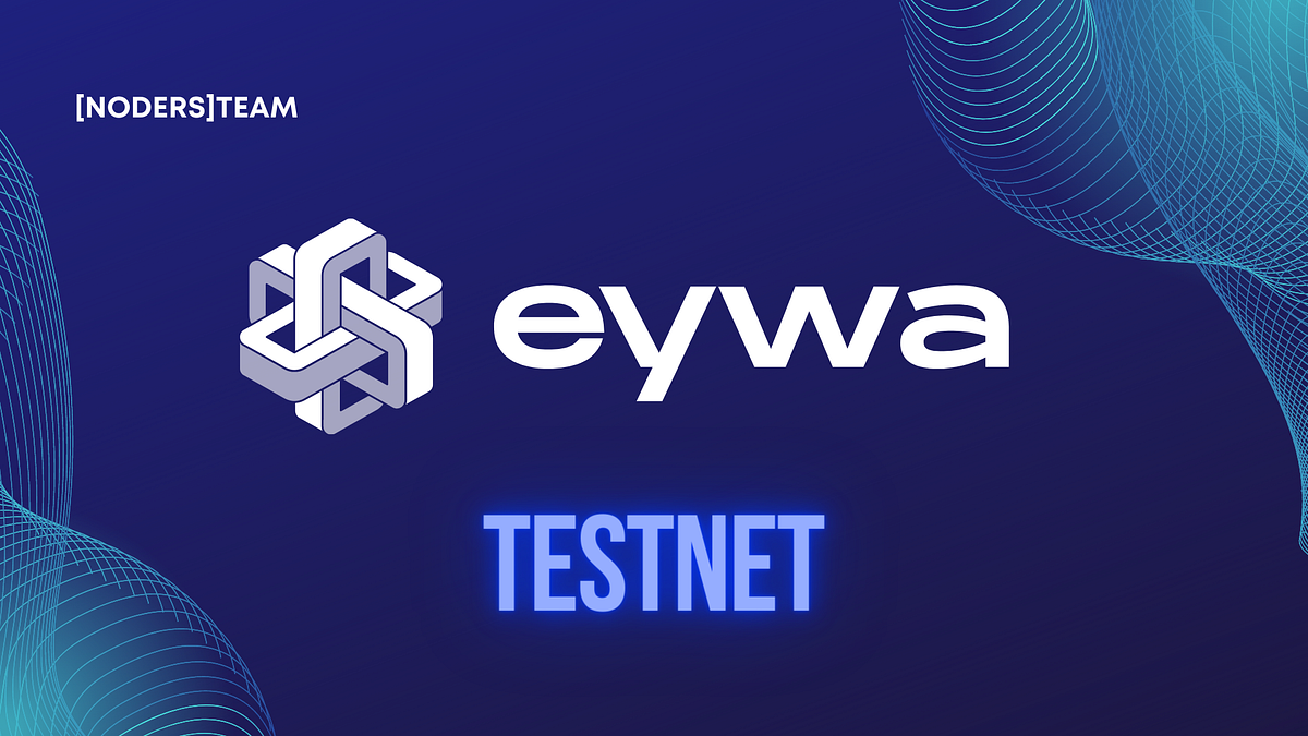 EYWA — вознаграждаемый тестнет. Варианты участия | by [NODERS]TEAM | Medium