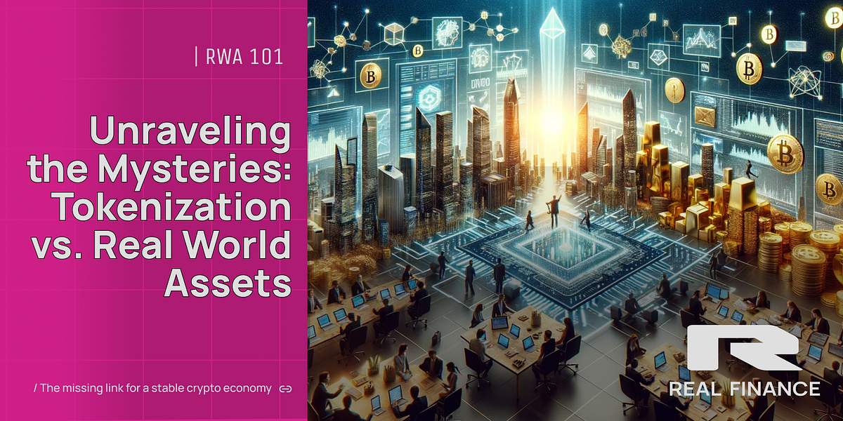 Unraveling the Mysteries: Tokenization vs. Real World Assets | by Real ...
