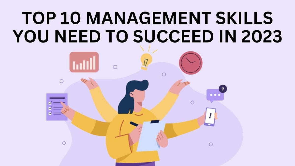 Top 10 Management Skills You Need to Succeed in 2023 | by New Skills To Learn | Medium