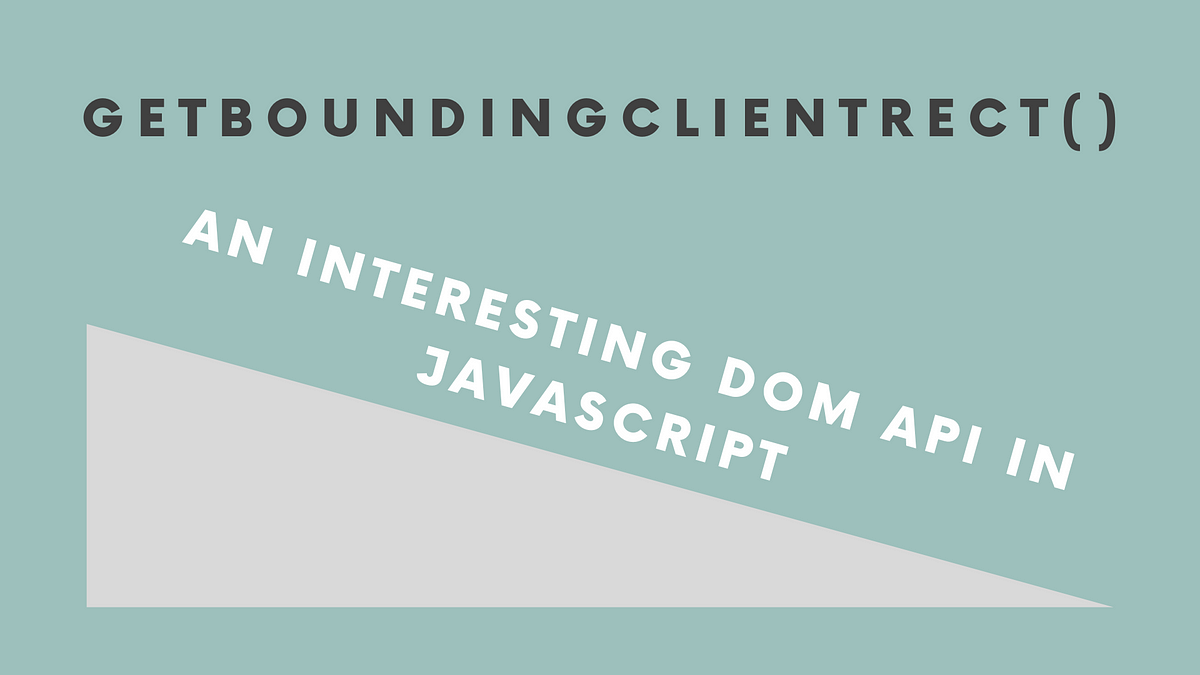 The Getboundingclientrect Method By Pedro The Ui Guy Medium