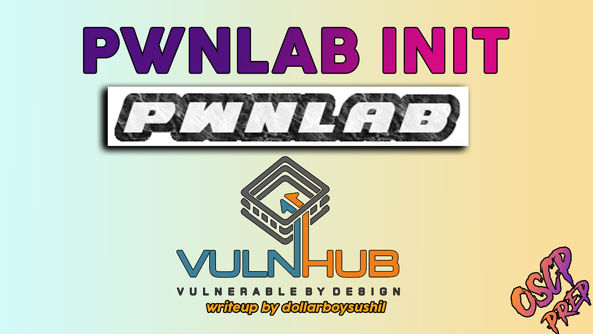 VulnHub —PWNLAB: INIT (OSCP-Prep)Writeup — by dollarboysushil | by dollarboysushil | InfoSec ...
