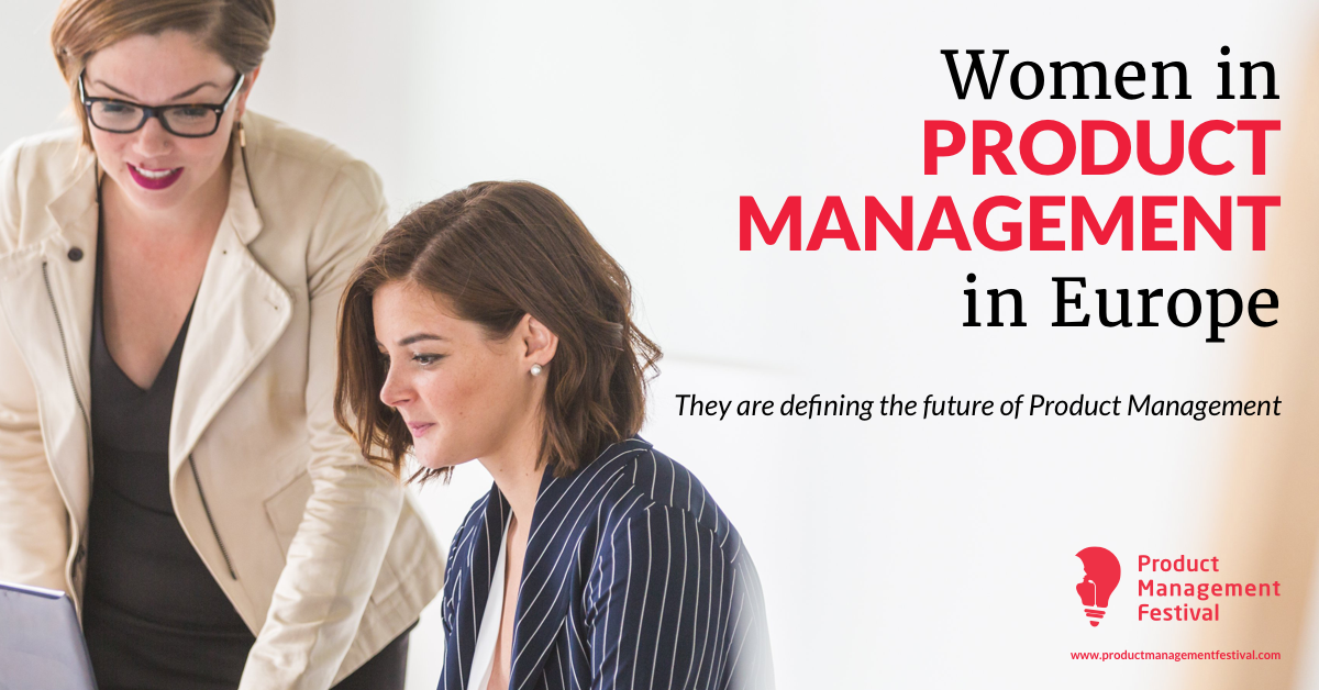 Women in Product in Europe 2018. This post was originally published on ...