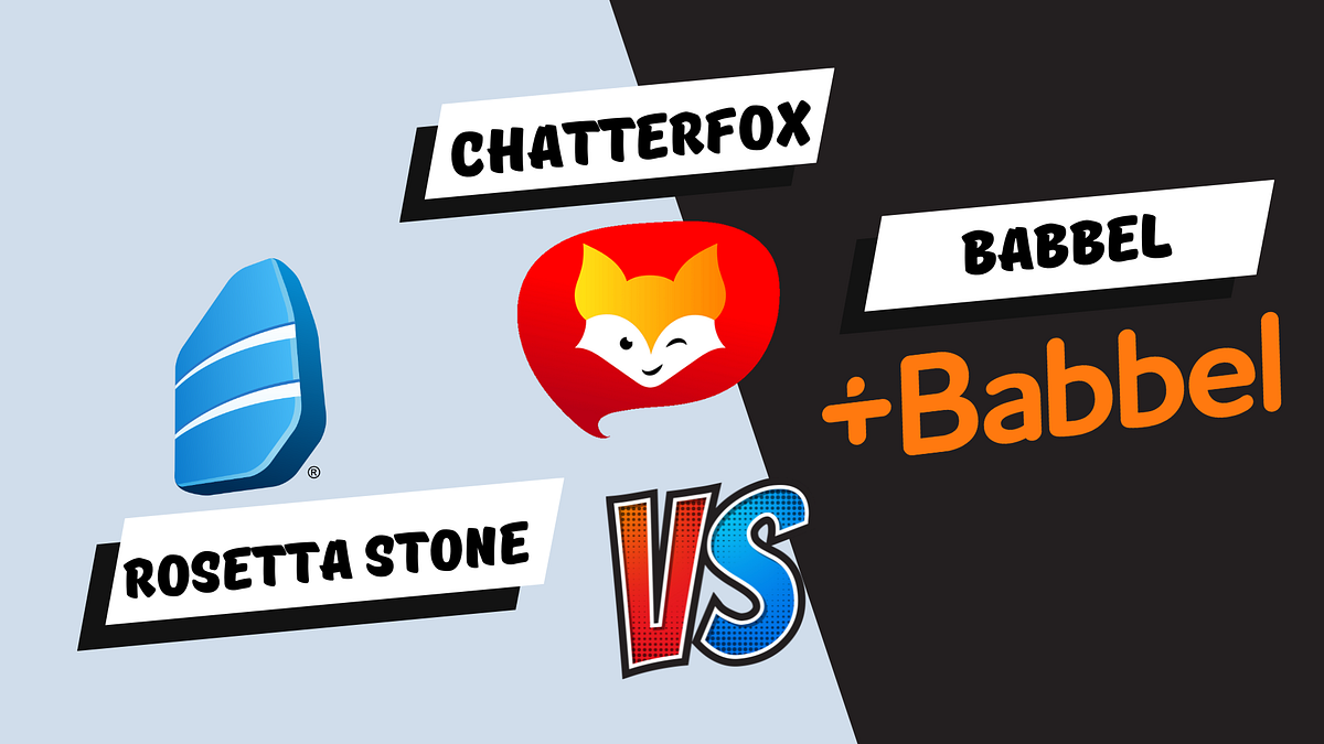 Babbel vs Rosetta Stone vs ChatterFox: A Comparative Analysis | Medium