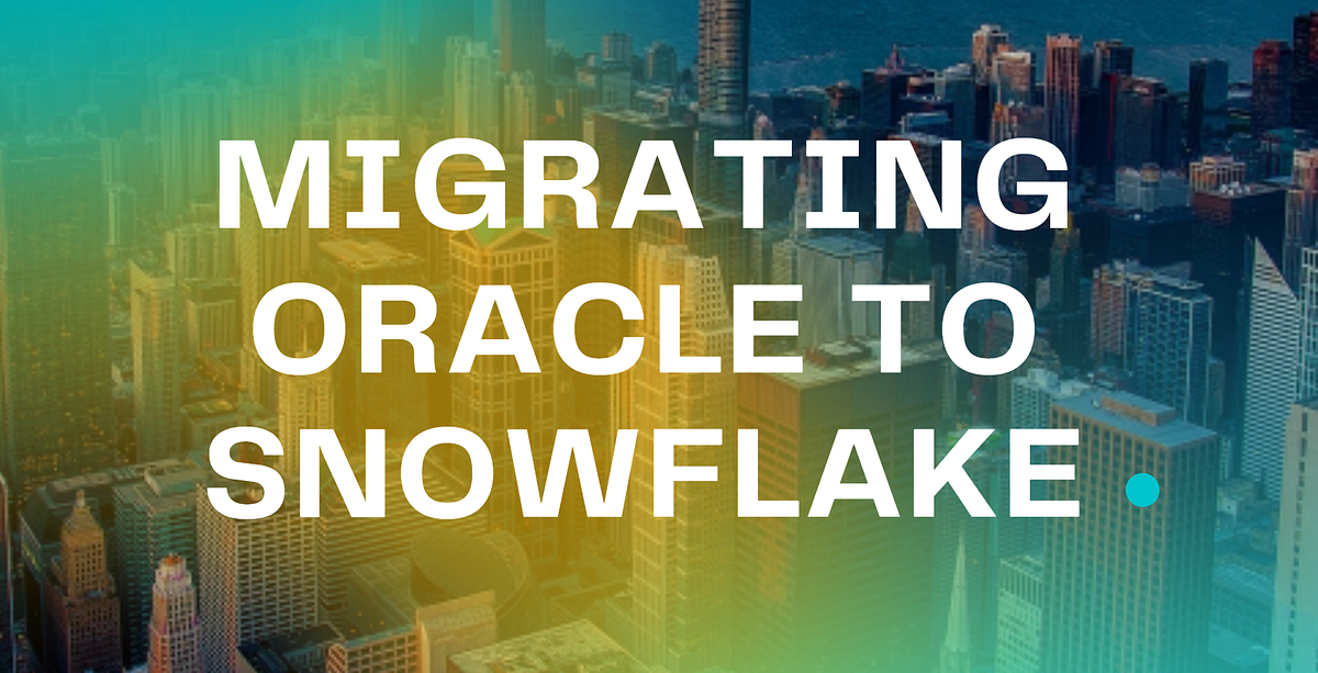 Why is migrating Oracle to Snowflake the right move for your organization? | by Anirudh M | Medium