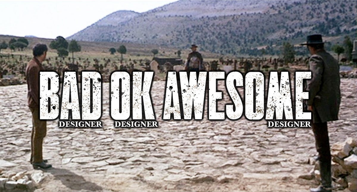 Bad designer, OK designer, awesome designer | by Amos Wagon | UX Collective