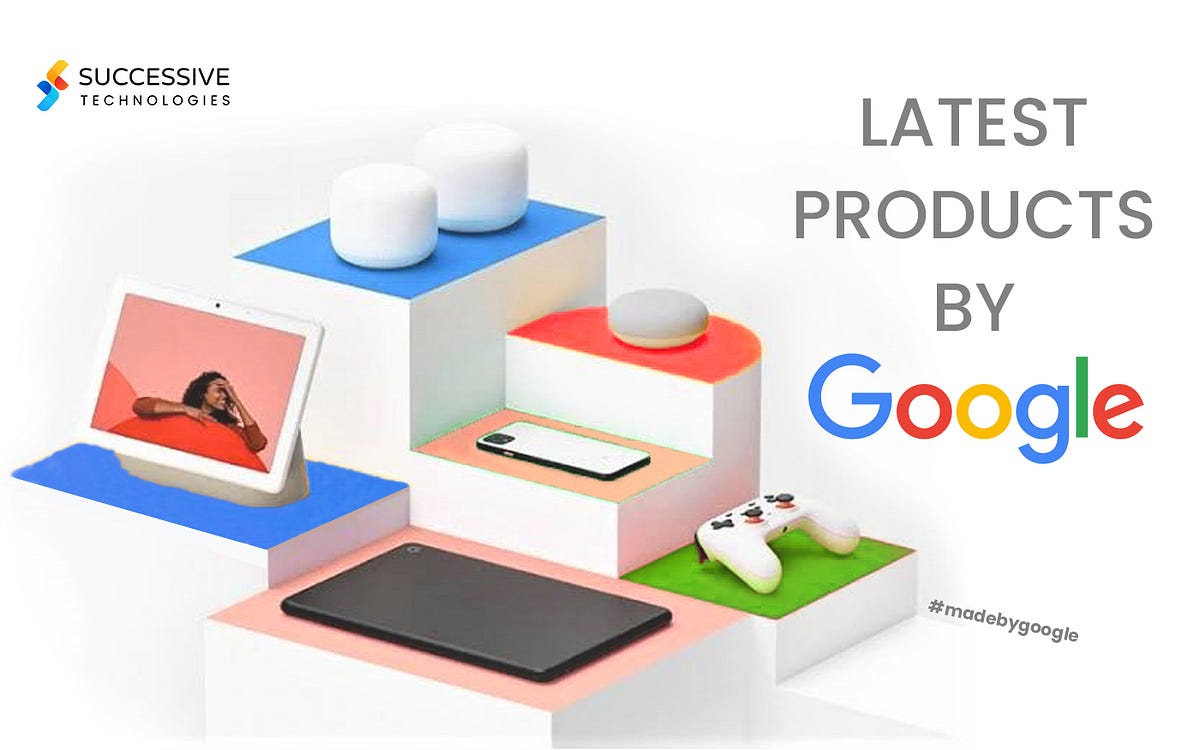 Inside Google’s Recently Launched Products | by Successive Digital ...