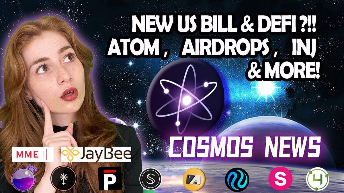 COSMOS NEWS: NEW US BILL & DEFI?!!, ATOM, AIRDROPS, INJ & MORE!! | by ...