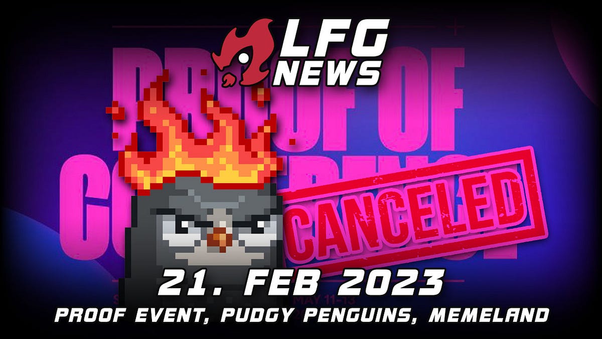 Cancelation of Proof of Conference, Pudgy Penguins and Retail Monster ...