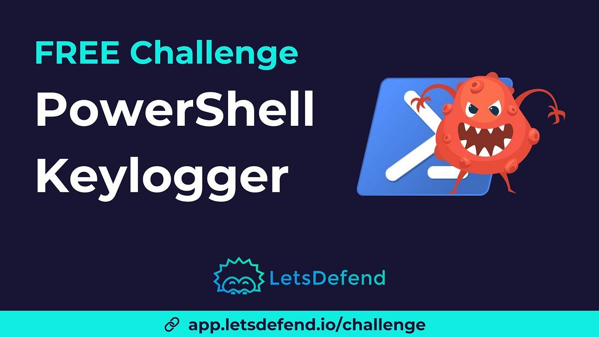 LetsDefend — PowerShell Keylogger Walkthrough | Medium