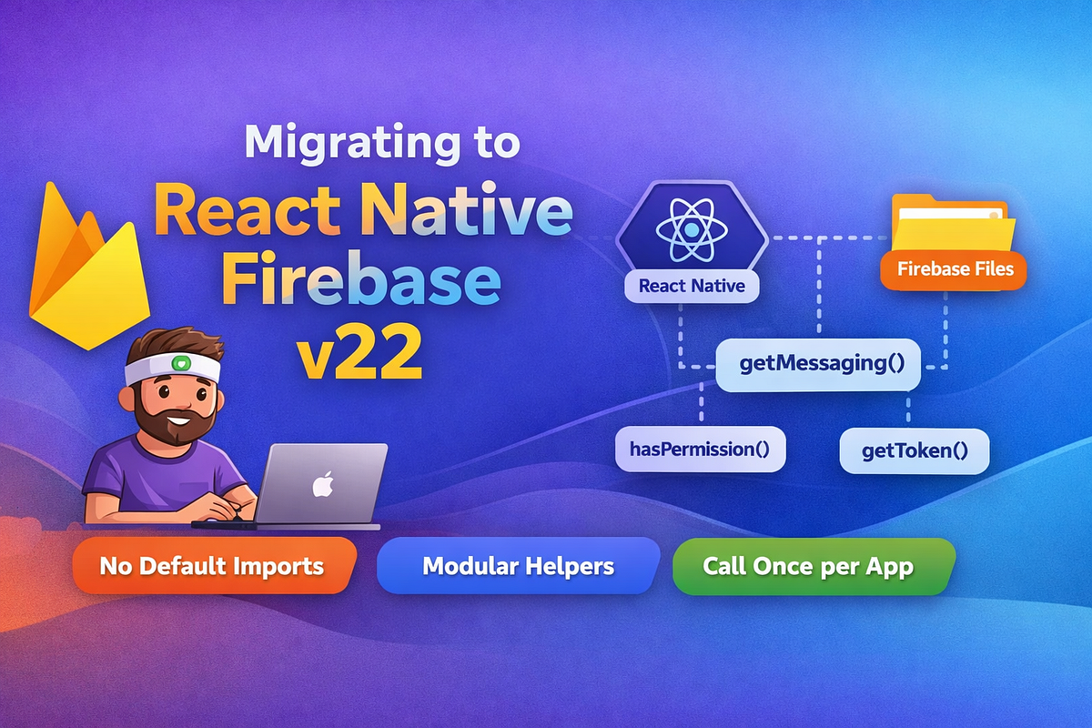 Migrating to React Native Firebase v22 | by Shanavas Shaji | Jan, 2026 | Medium