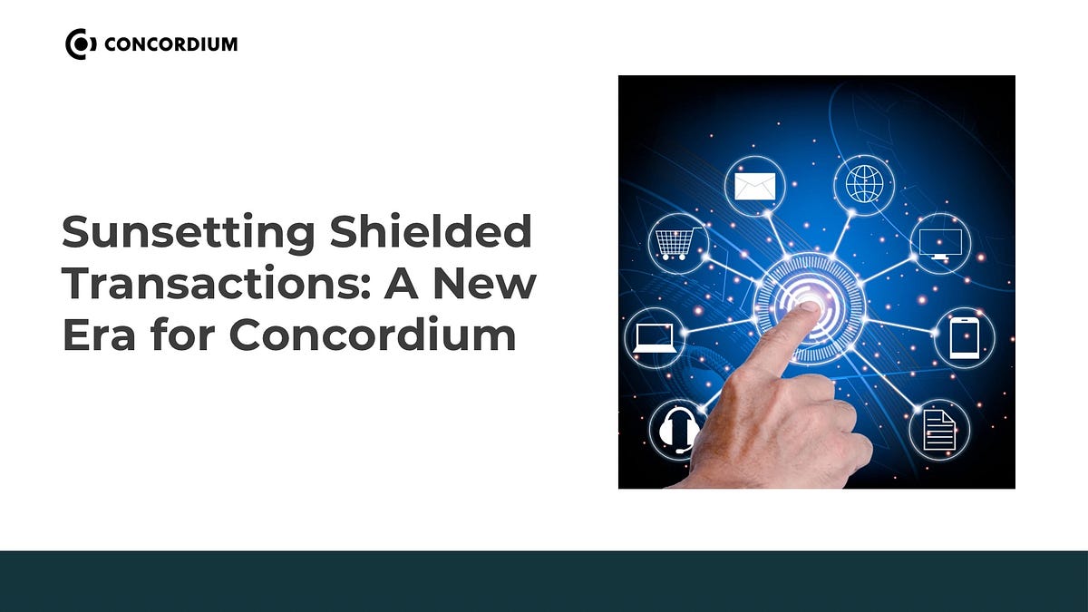 Sunsetting Shielded Transactions: A New Era for Concordium | by Blockchain Hub | Medium