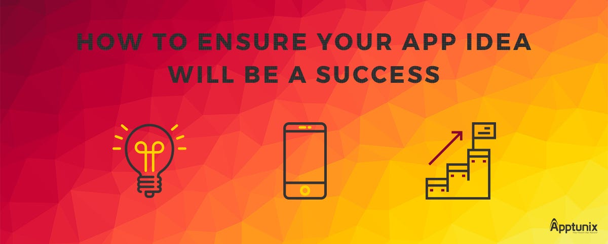 How To Ensure Your App Idea Will Be A Success | by Robert Smith | Medium