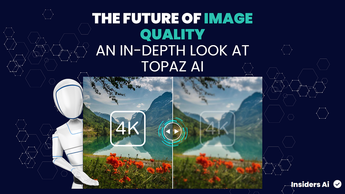 The Future of Image Quality: An In-Depth Look at Topaz AI | by AiCentury | Medium