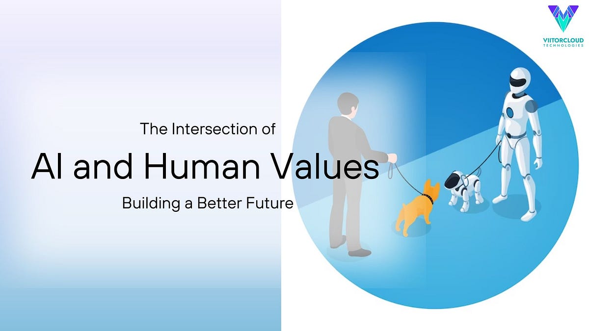 The Intersection of AI and Human Values: Building a Better Future | by ...