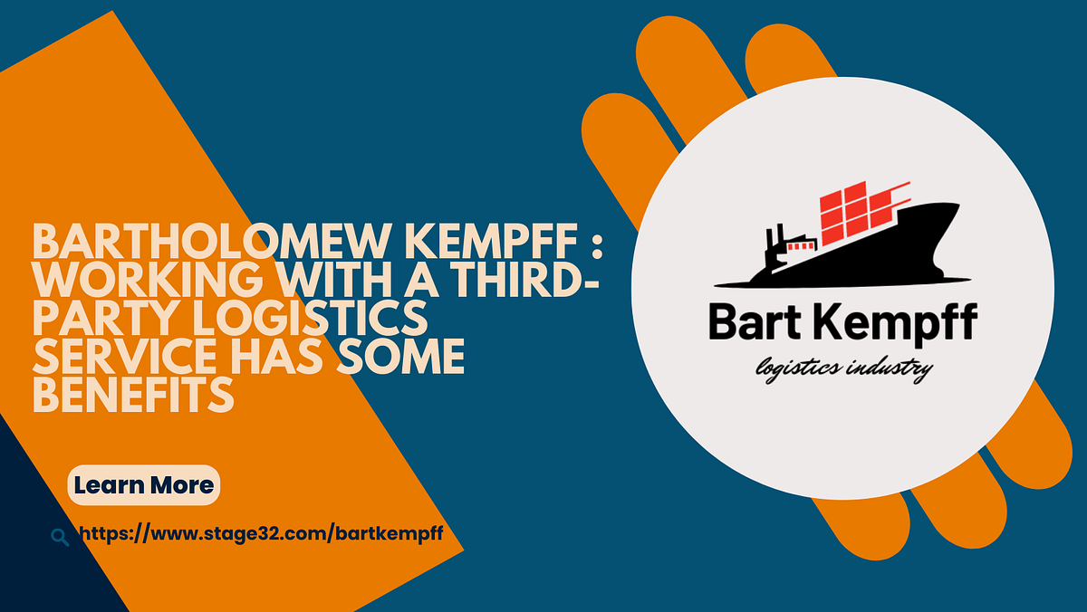 Bartholomew Kempff : Working with a Third-Party Logistics Service Has ...