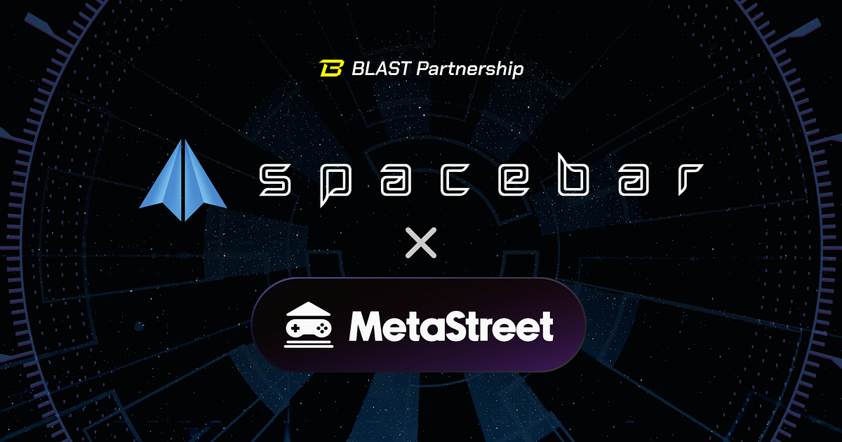 Spacebar Partners with Metastreet on Blast | by Spacebar | Medium