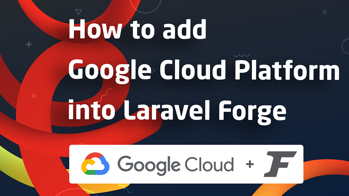 How to Add Google Cloud Platform VM Instance Into Laravel Forge | by Mo Kawsara | Medium