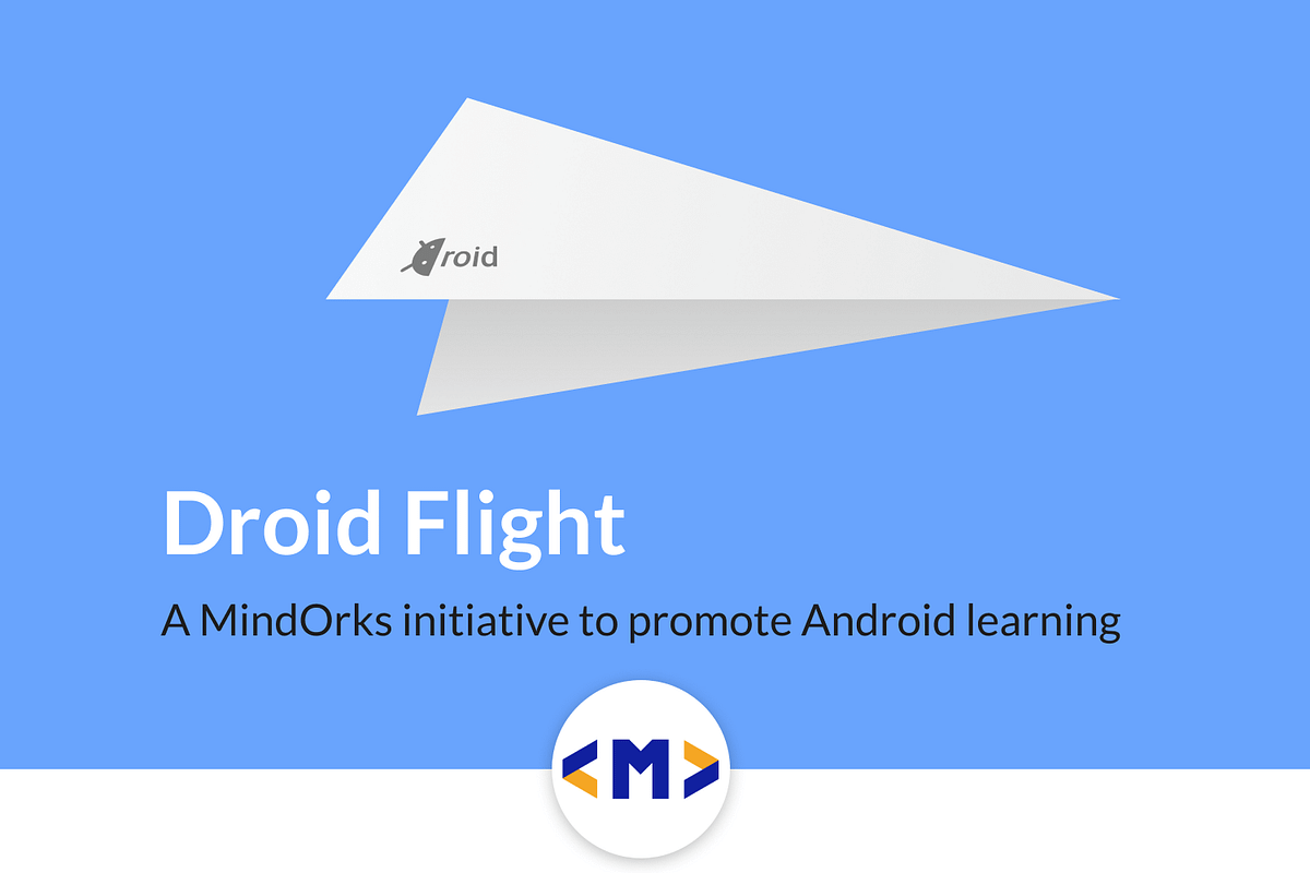 Droid Flight: A MindOrks initiative to promote Android Learning | by ...
