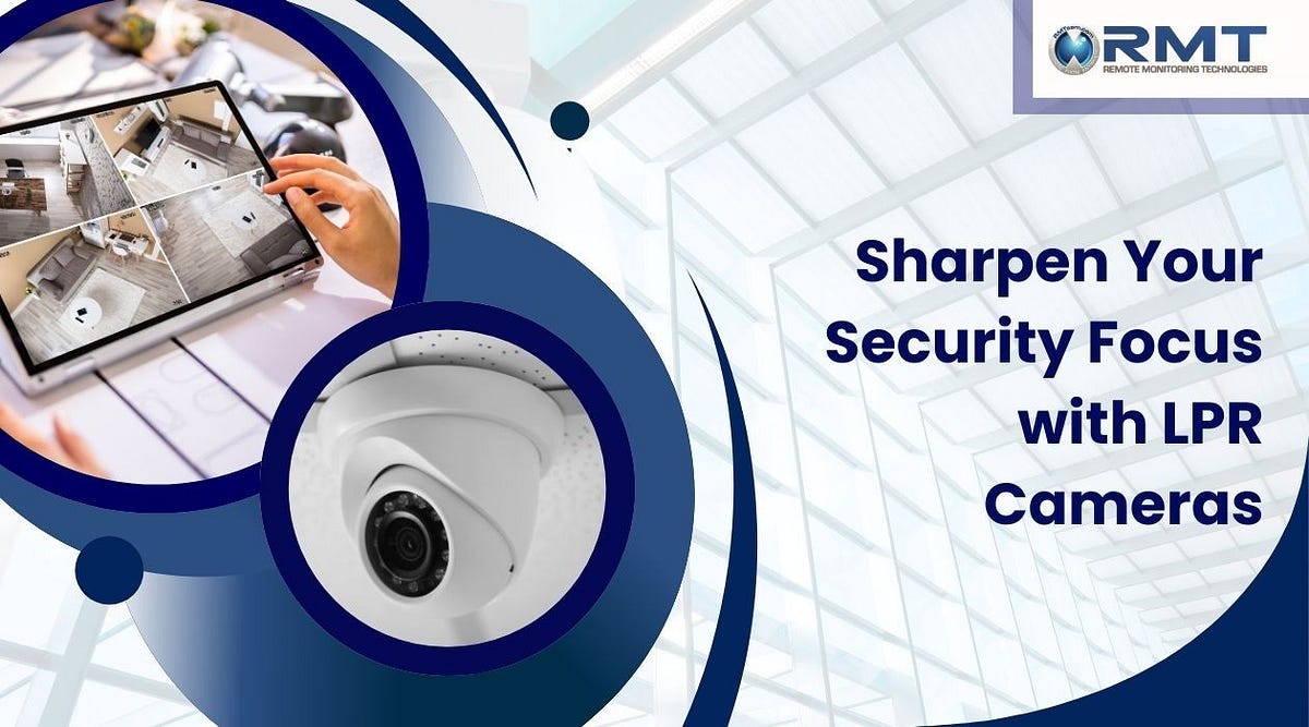 Sharpen Your Security Focus with LPR Cameras | by Rmtcam | Medium