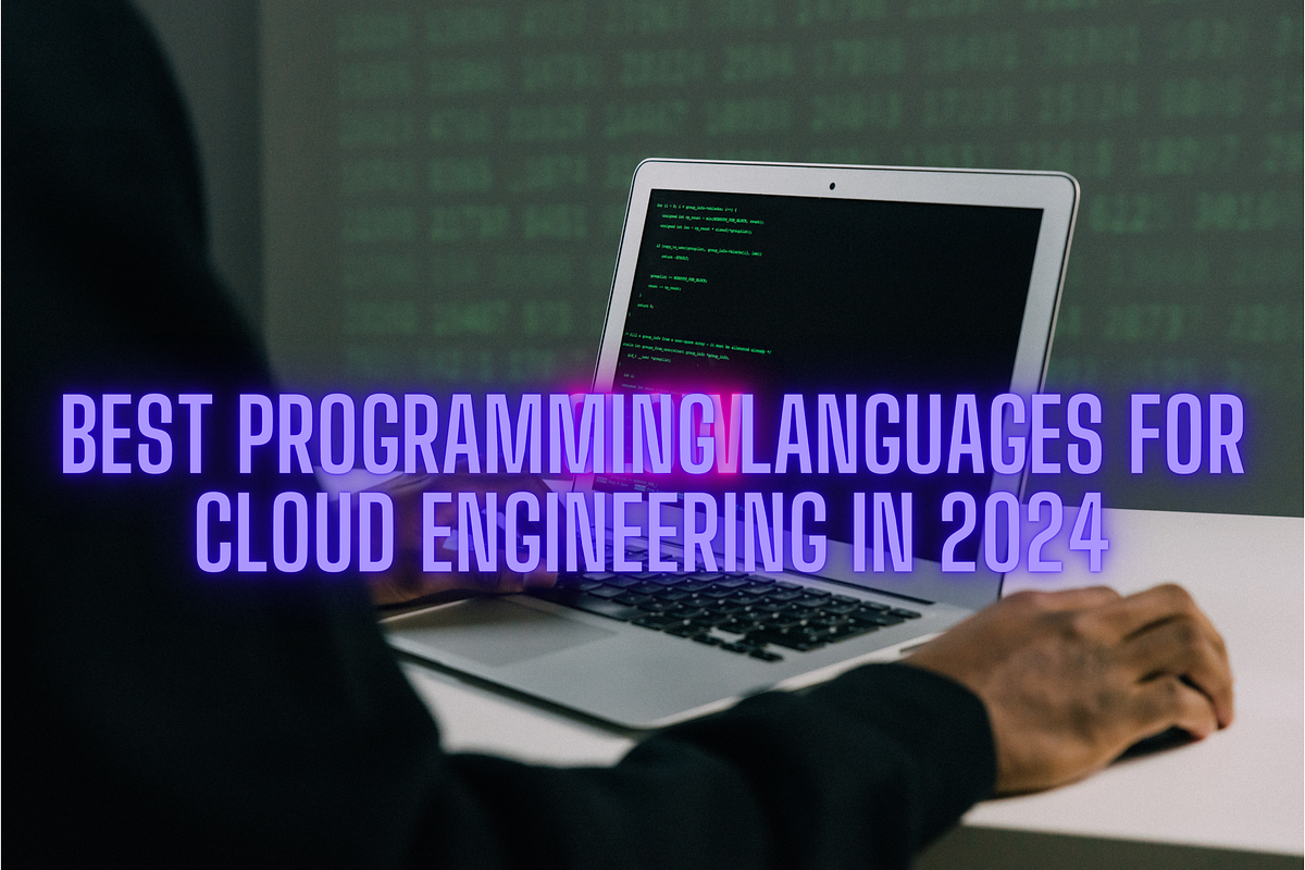 7 Best Programming Languages for Cloud Engineering in 2024 | by Dennis ...