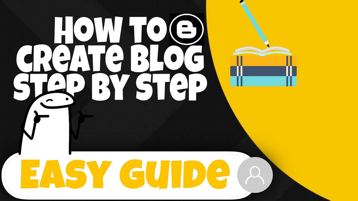 How to create a blog step by step (Easy guide) - Ibtisamtech - Medium