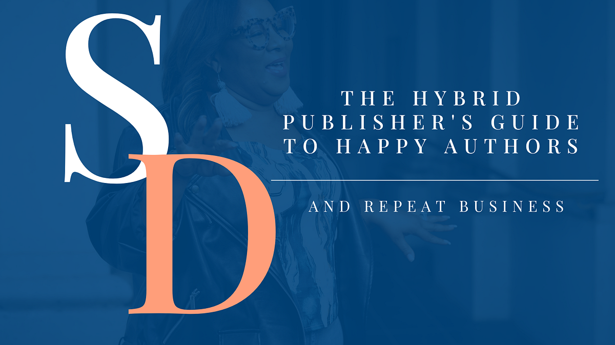 The Hybrid Publisher’s Guide to Happy Authors | by Sharlrita Deloatch ...