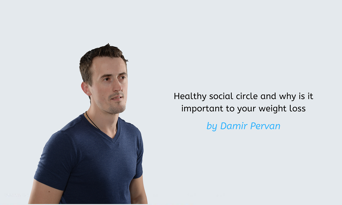 Healthy social circle and why is it important to your weight loss | by ...