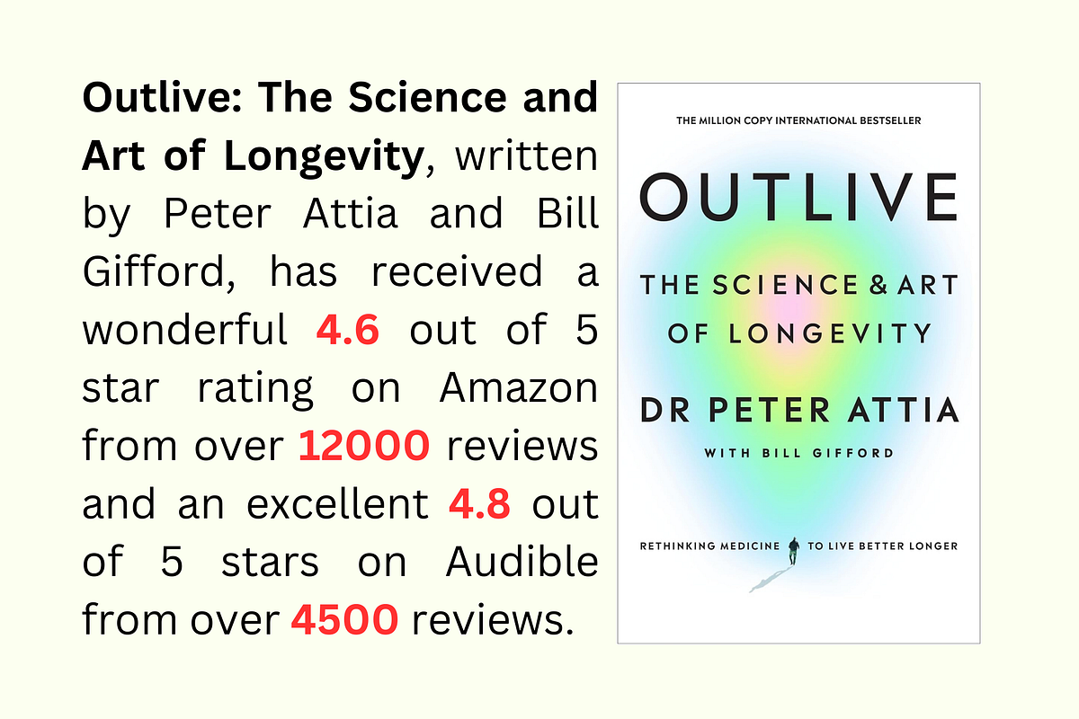 Book Summary: Outlive The Science and Art of Longevity By: Peter Attia and Bill Gifford | by J K ...