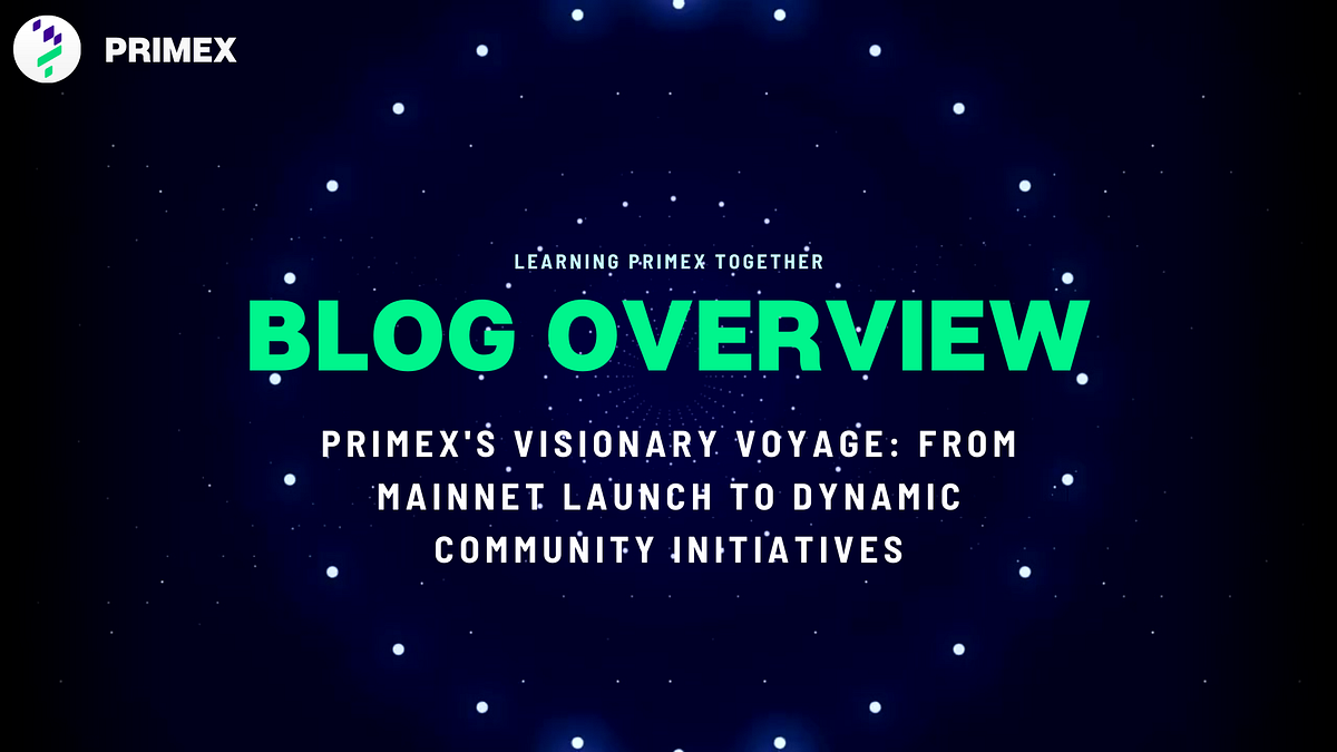 Primex’s Visionary Voyage: From Mainnet Launch to Dynamic Community ...