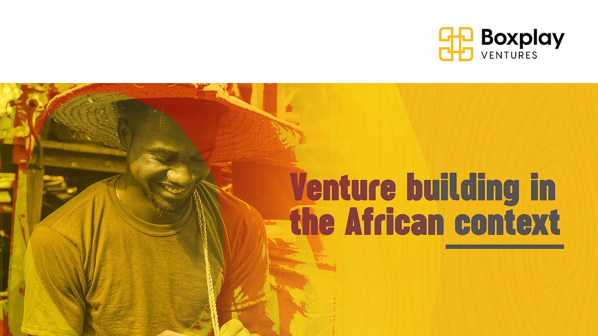 Venture Building in the African Context | by Boxplay Ventures | Medium