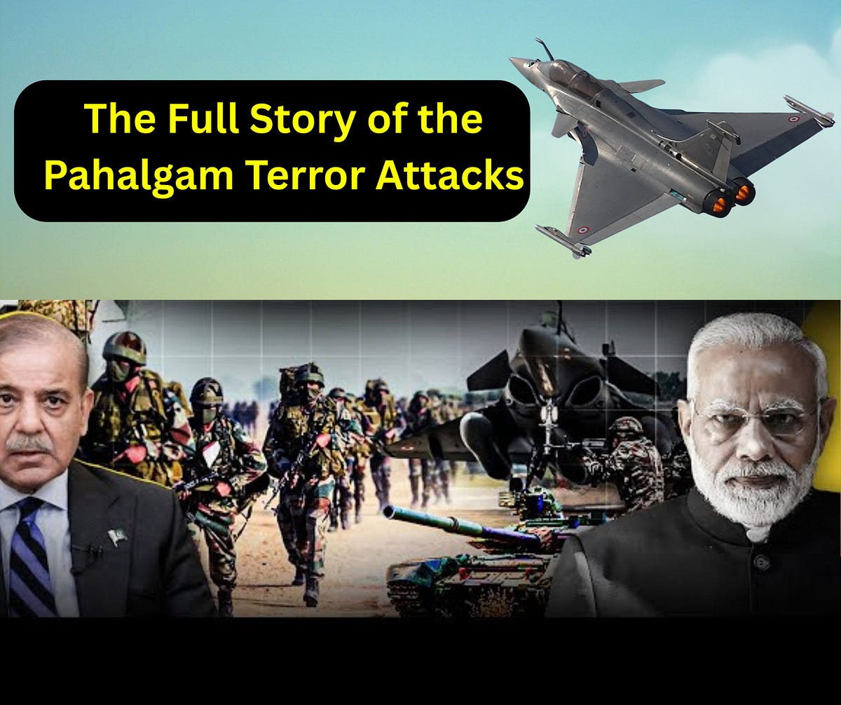 A Complete Breakdown of the Pahalgam Terror Attacks and India’s ...