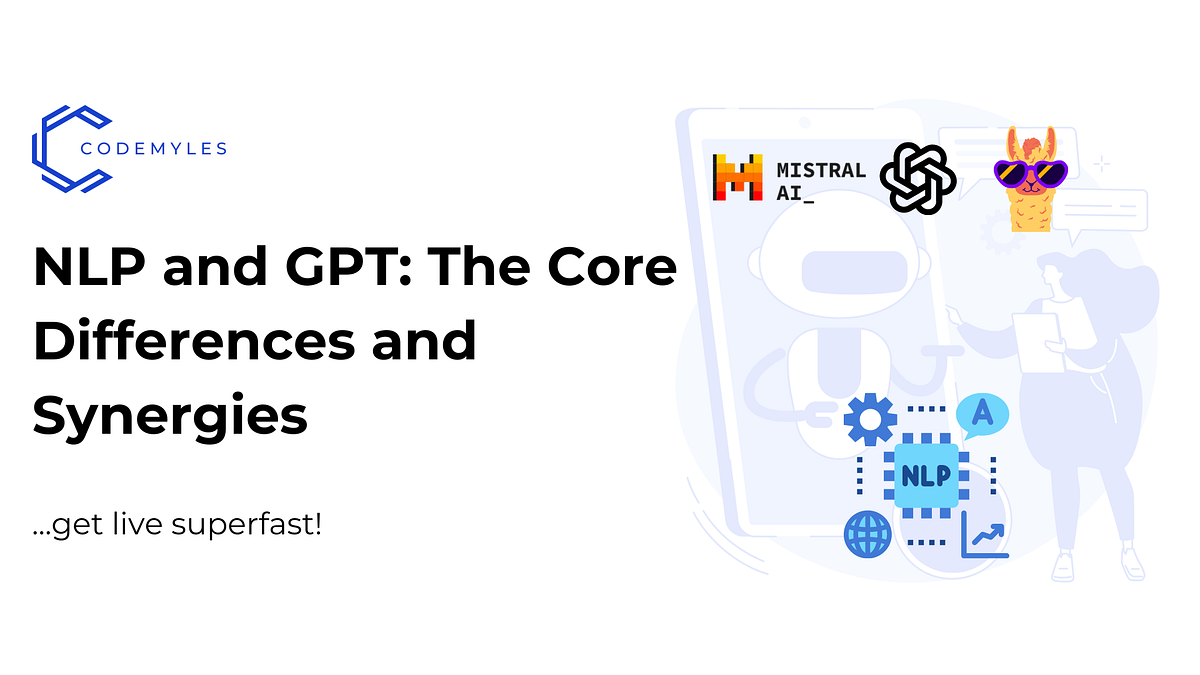 Understanding NLP and GPT: The Core Differences and Synergies | by Codemyles | May, 2024 | Medium