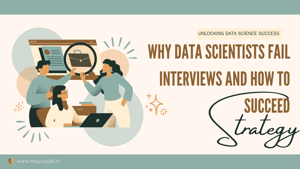 Why Data Scientists Fail Interviews and How to Succeed. | by Mayur - AI Engineer | Medium