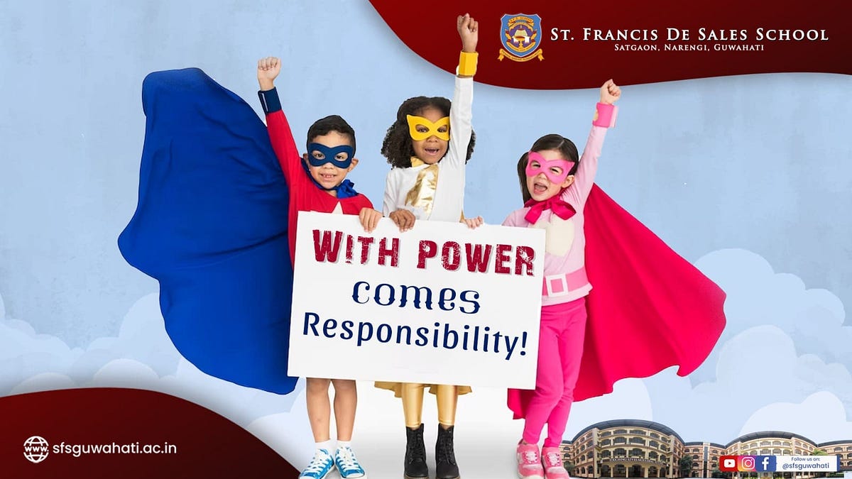 With power comes responsibility! - SFS Guwahati - Medium