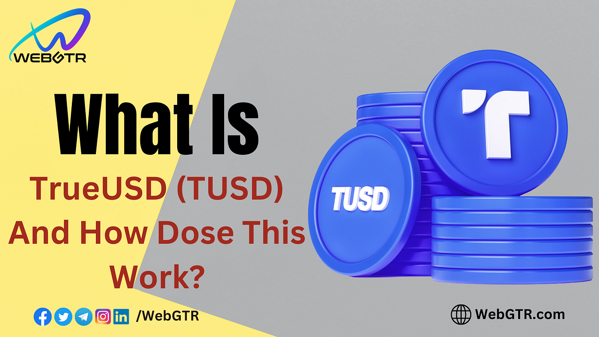 What Is TrueUSD (TUSD)And How Dose This Work? | by WebGTR | Medium