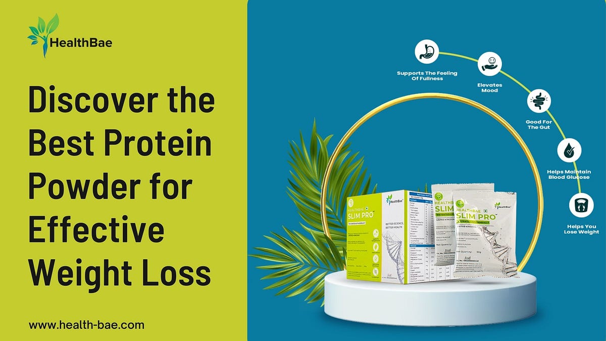 Discover the Best Protein Powder for Effective Weight Loss — HealthBae ...