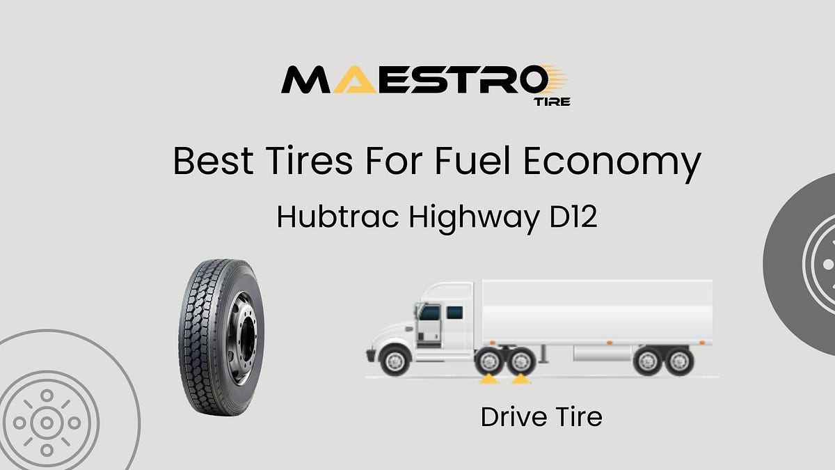 Best Tires For Fuel Economy. Hubtrac Highway Tires series of… | by Maestro Tire USA | Medium