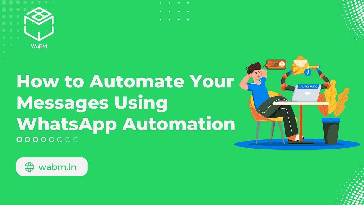 How to Automate Your Messages Using WhatsApp Automation | by Infokey ...