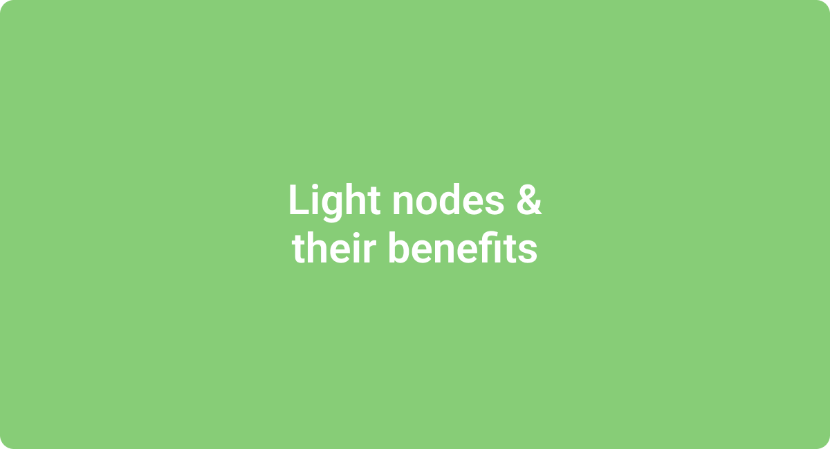 Light nodes and their benefits. This post is an iteration of a previous… | by DinoEggs ...