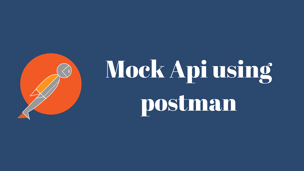 Mock API response using Postman. Testing an API in an Android app when ...