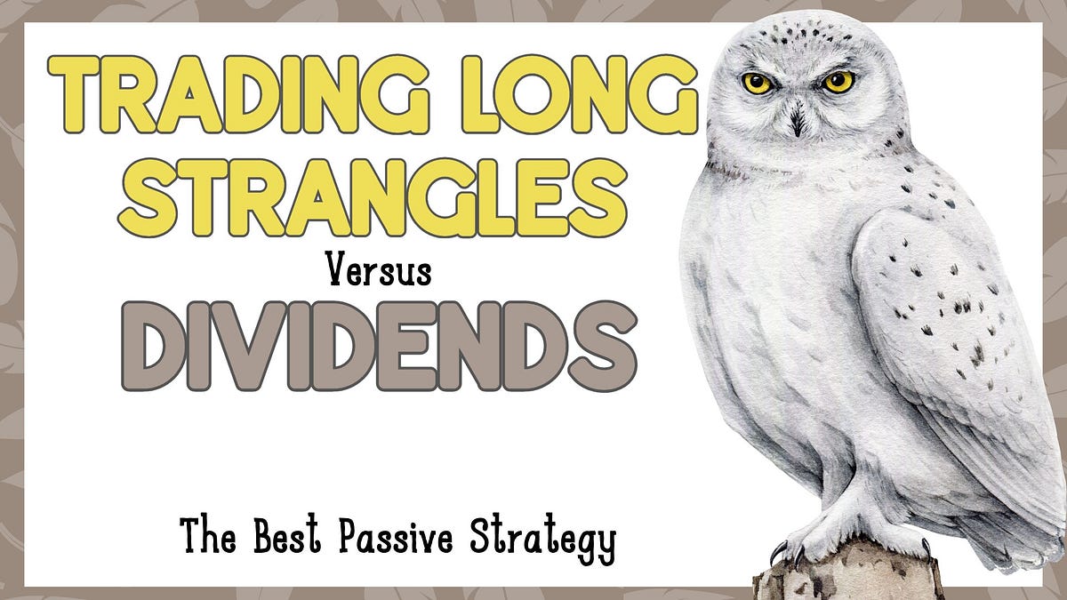 Trading Long Strangles vs. Dividends: The Best Passive Strategy | by ...