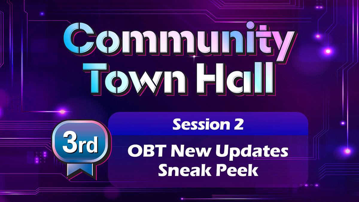 [3rd Community Town Hall] Session 2│OBT New Updates Sneak Peek | by ...