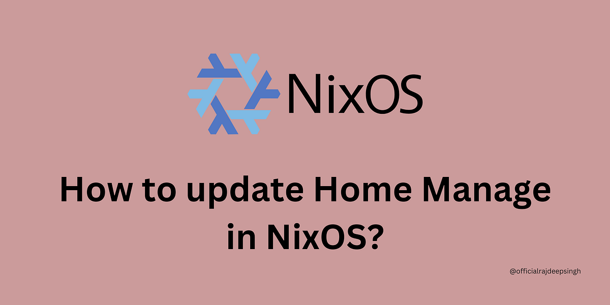 How To Update Home Manager In Nixos By Rajdeep Singh The Linux Medium