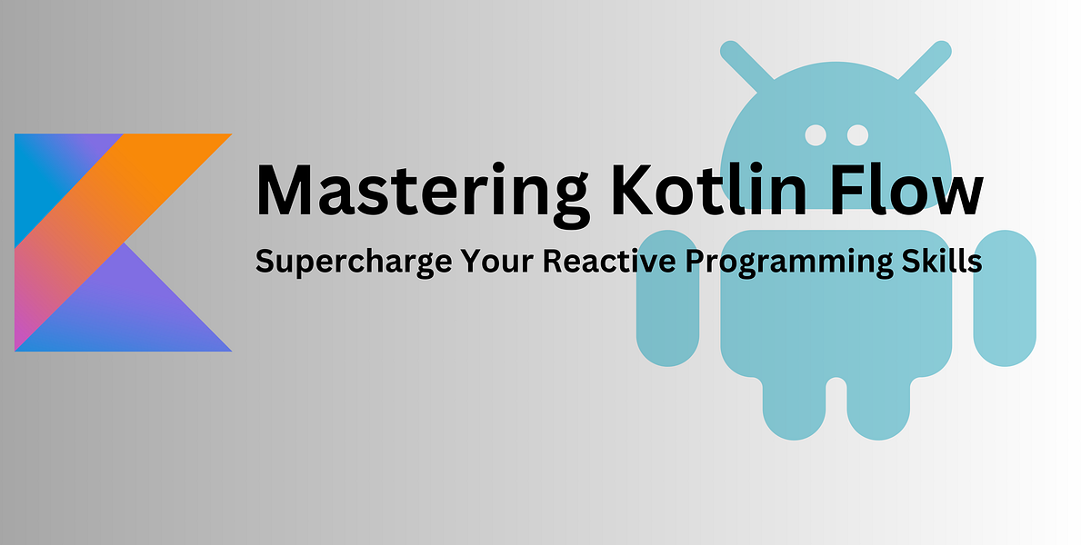 Mastering Kotlin Flow: Supercharge Your Reactive Programming Skills | by Pankaj Jangid | Medium