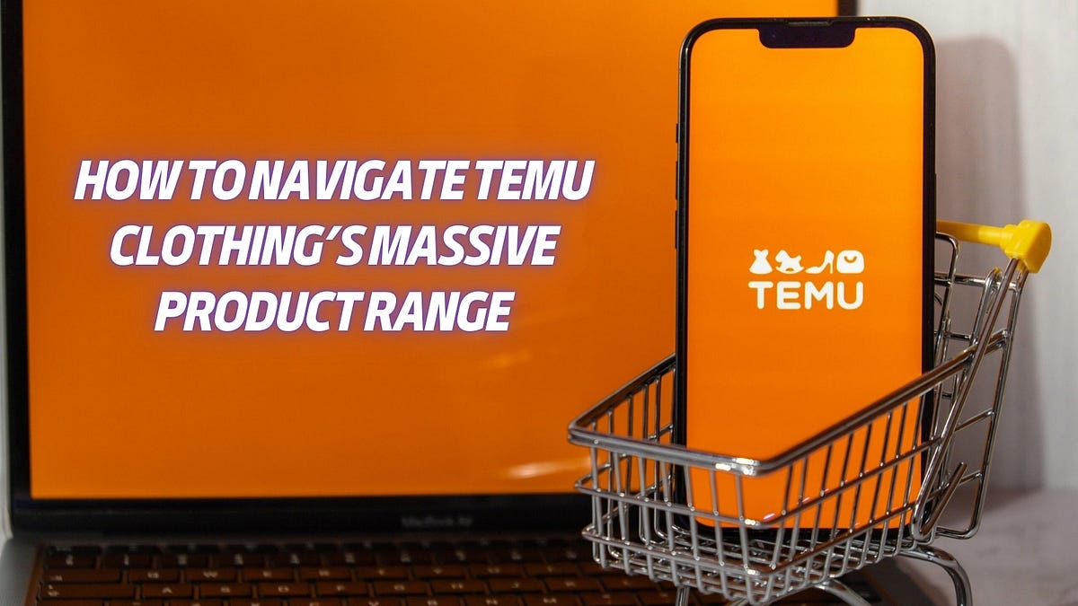 How to Navigate Temu Clothing’s Massive Product Range | by Scarlett ...