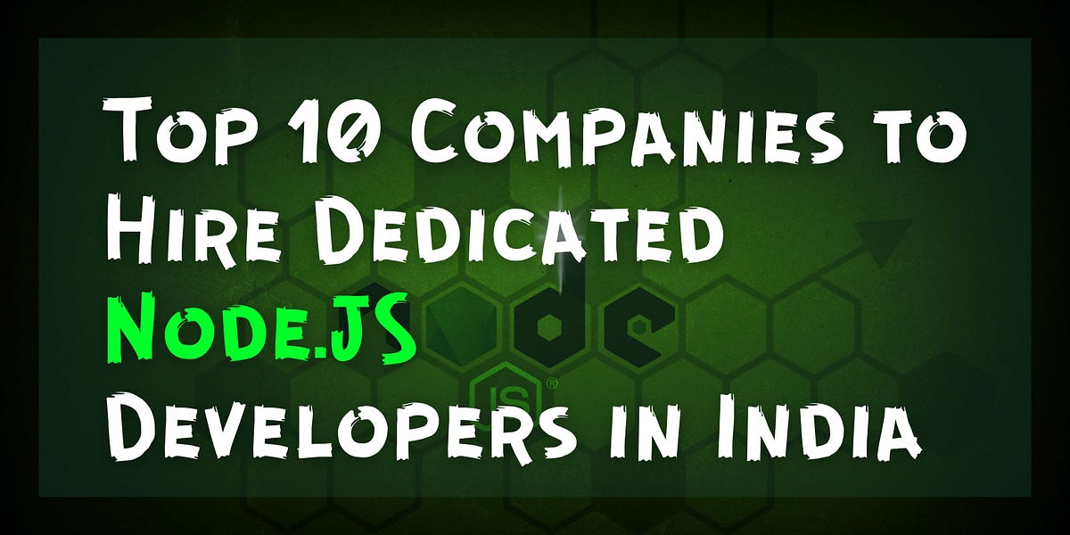 Top 10 Companies to Hire Dedicated Nodejs Developers 2021–22 | by Sapna ...