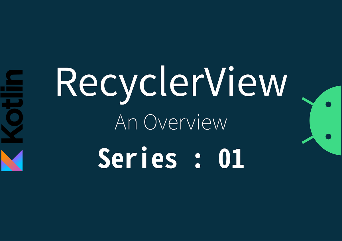RecyclerView — An Overview | Android Dev | by Simuchand B | Medium ...