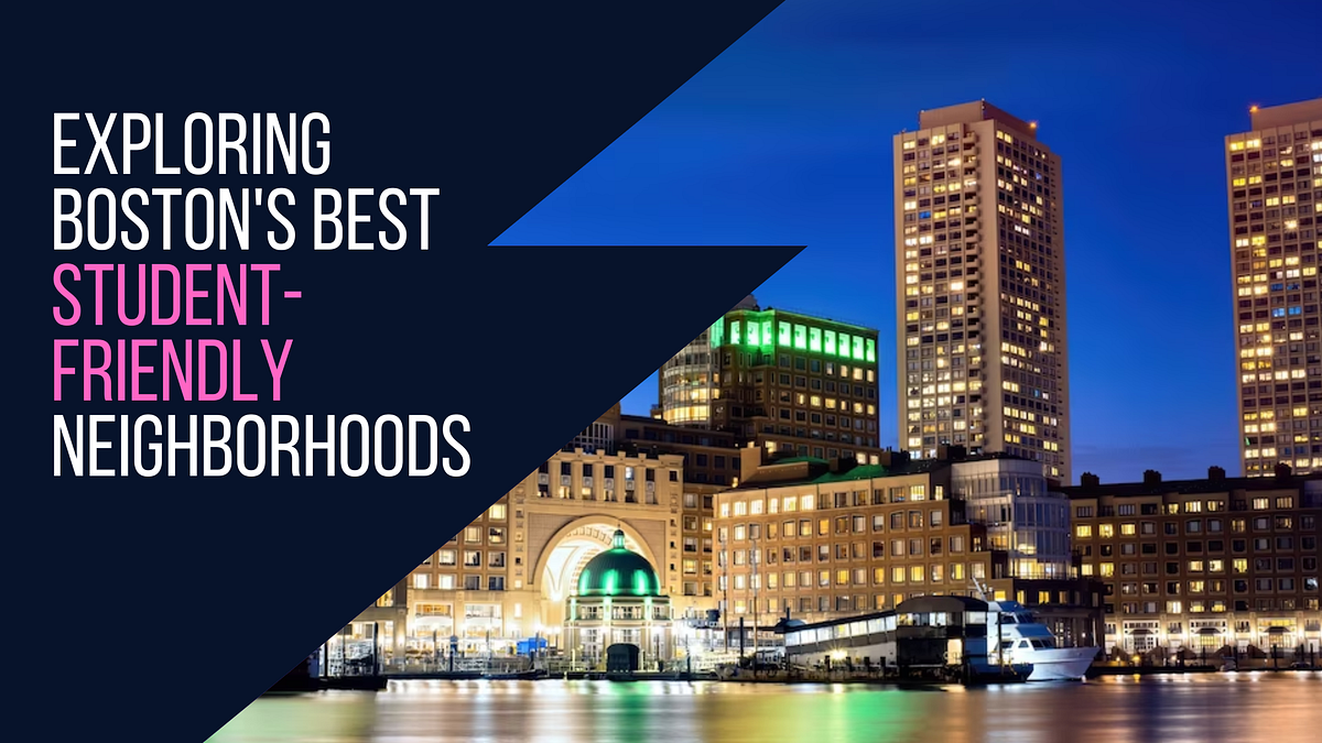 Exploring Boston’s Best Student-Friendly Neighborhoods | by Roombae ...