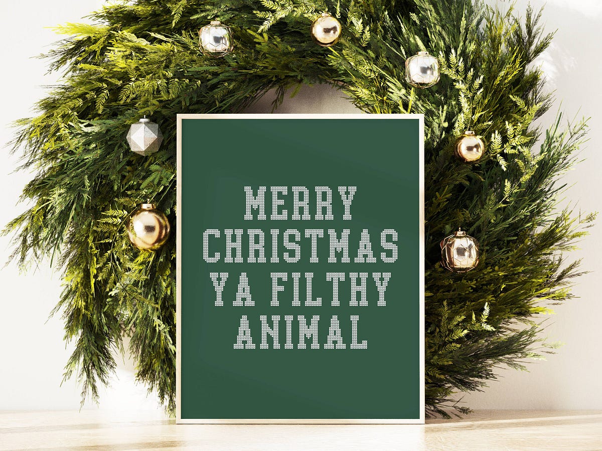 Merry Christmas Ya Filthy Animal Dark Green Printable Home Alone ...