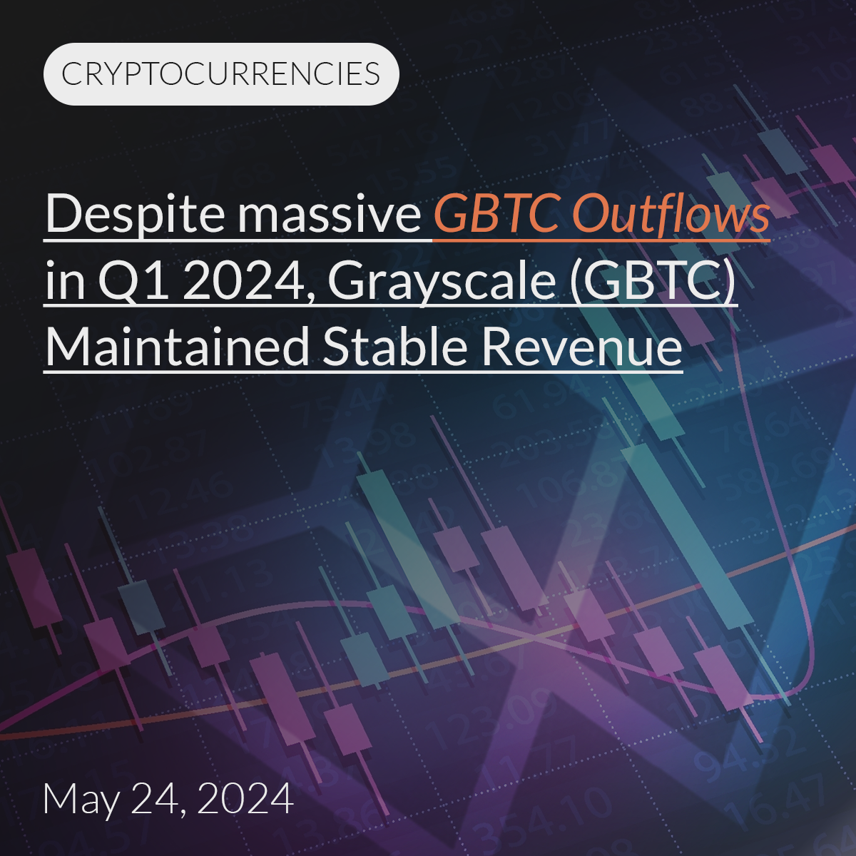 Despite massive GBTC Outflows in Q1 2024, Grayscale (GBTC) Maintained Stable Revenue - DR ...